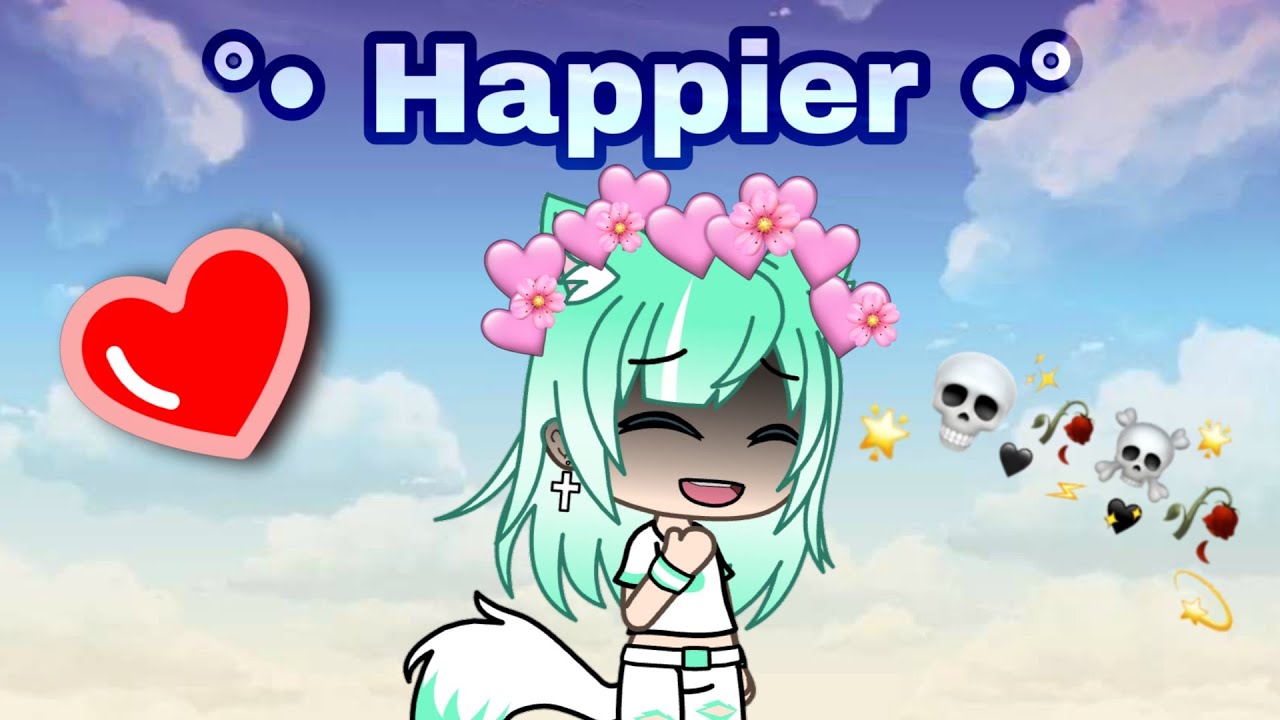 Happier || GLMV - YouTube