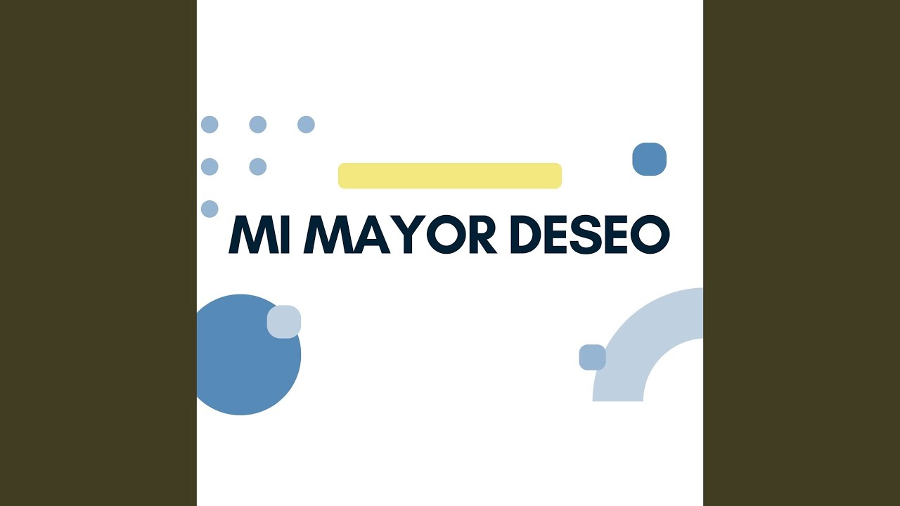 Mi Mayor Deseo - YouTube