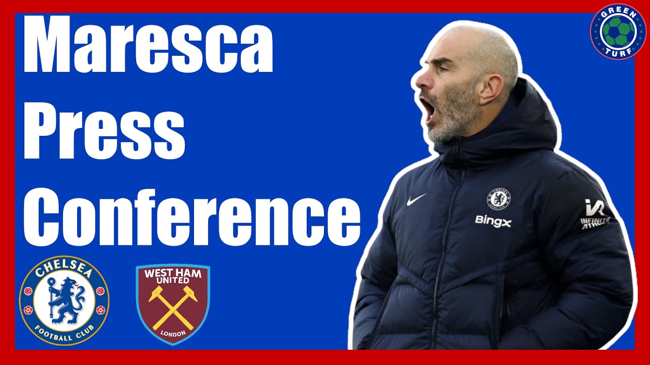Robert Sanchez & New Signings! Maresca Press Conference Chelsea vs West ...