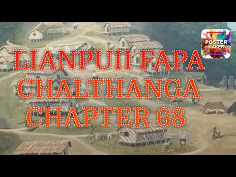 LIANPUII FAPA CHALTHANGA CHAPTER 68 (Mizo Story Audio)
