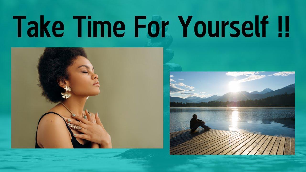 Why Taking Time for Yourself is Crucial for a Balanced Life - YouTube