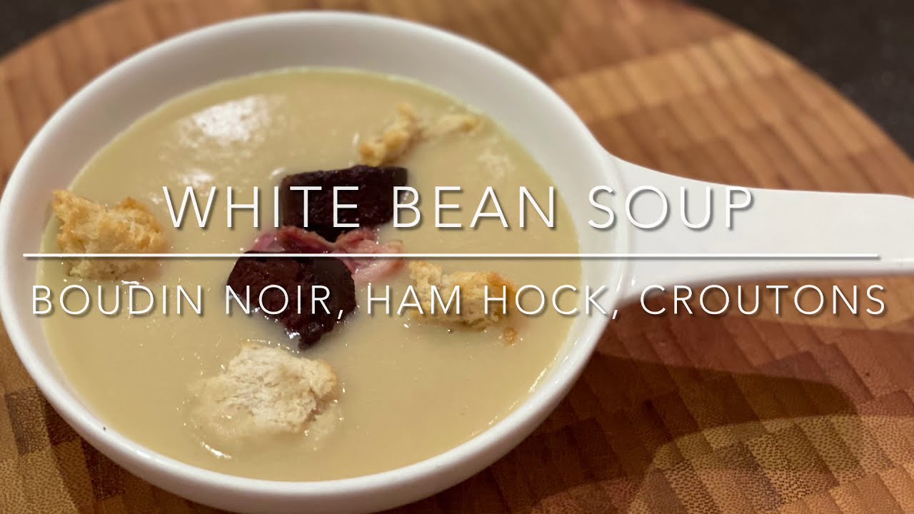 White Bean Soup, Boudin Noir, Ham Hock, Croutons - YouTube