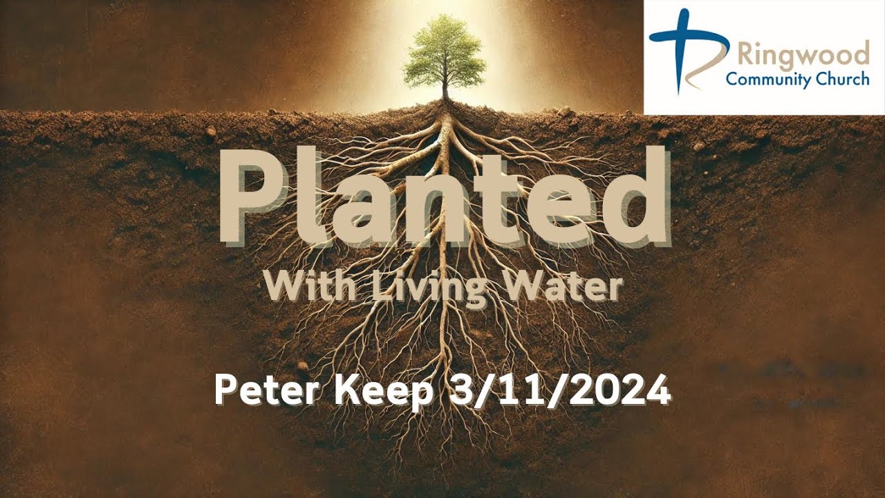 03/11/2024 - Peter Keep - Planted With Living Water - YouTube