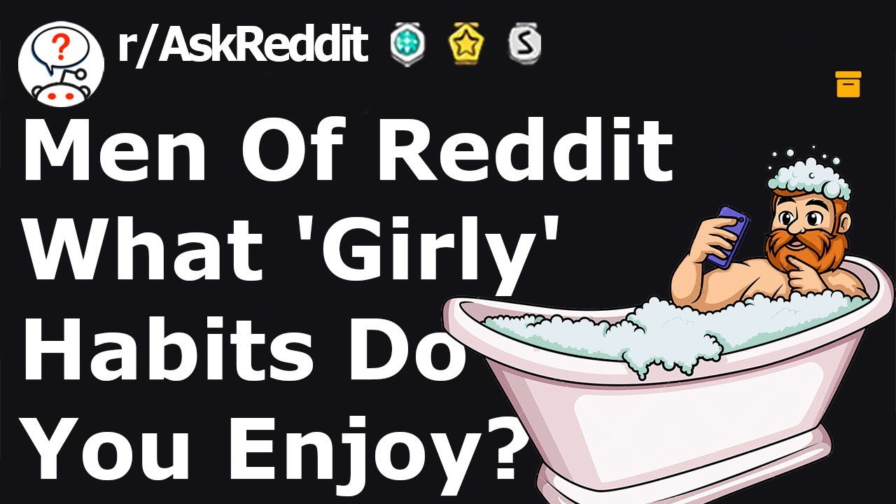Men Reveal Their Girliest Habits They Keep Secret (r/AskReddit) - YouTube
