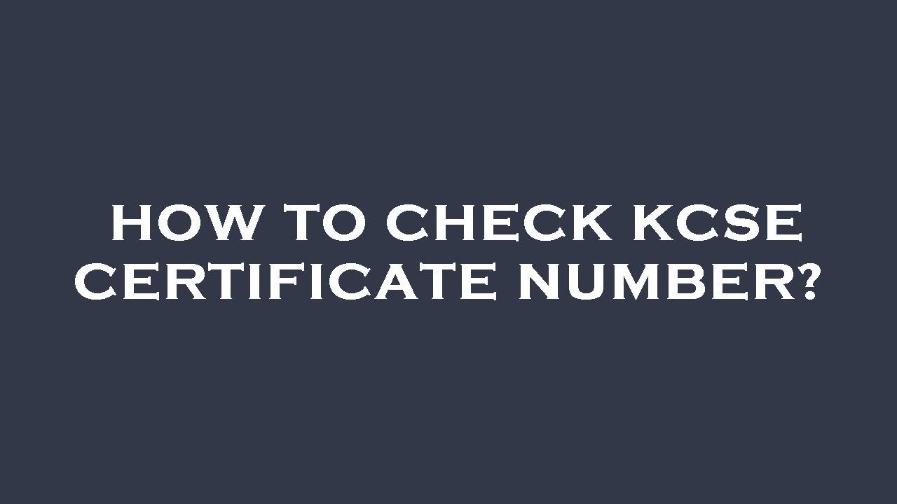 How to check kcse certificate number? - YouTube