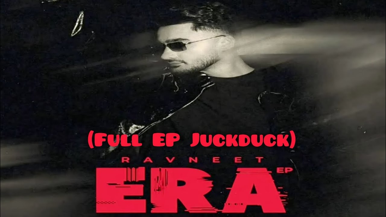 Era (Full Ep Juckduck) RAVNEET | Shubh's Brother Released New Ep ...