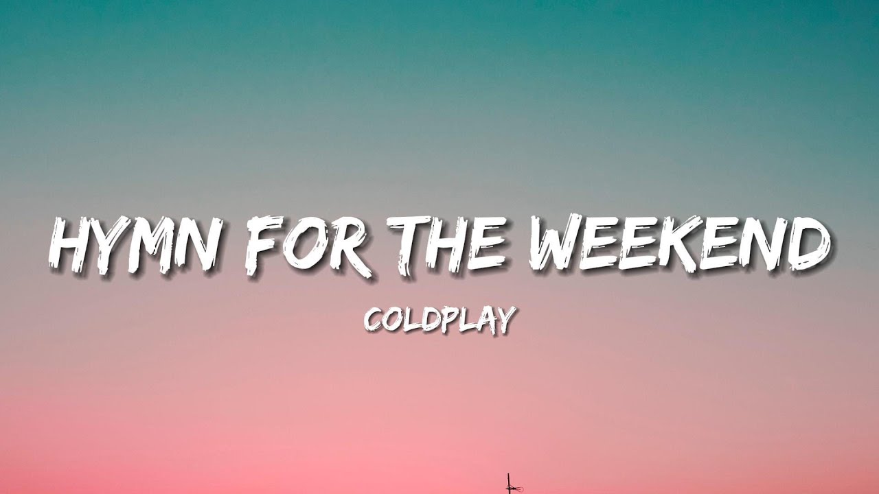 Coldplay Hymn For The Weekend Official Video - YouTube