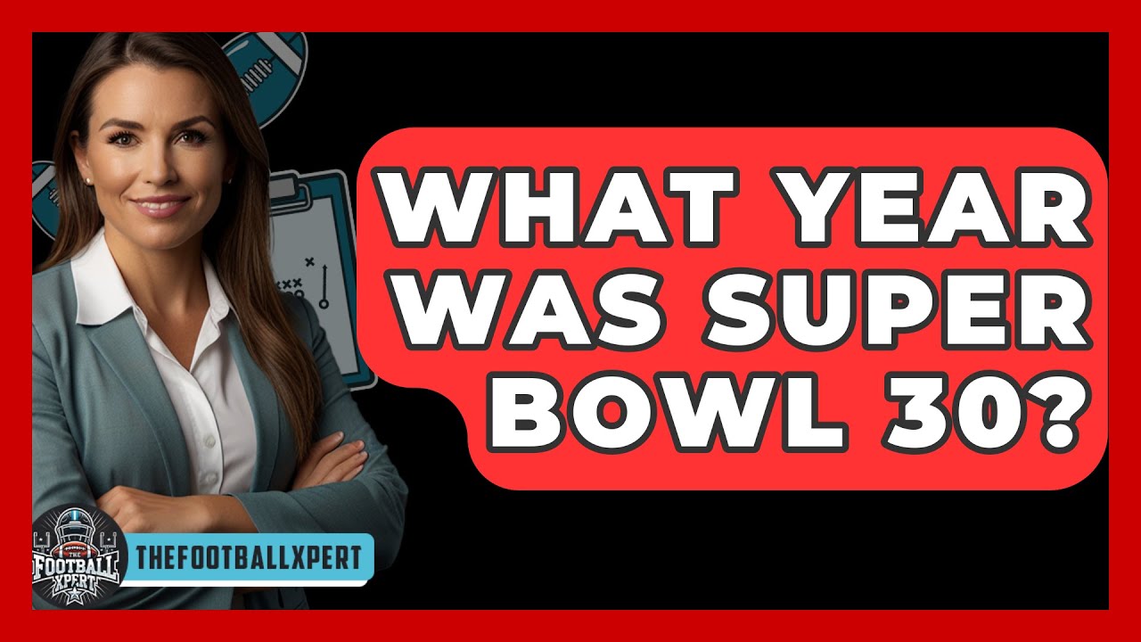 What Year Was Super Bowl 30? - The Football Xpert - YouTube