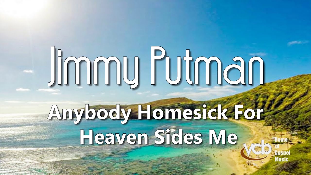Jimmy Putman - Anybody Homesick For Heaven Sides Me - YouTube
