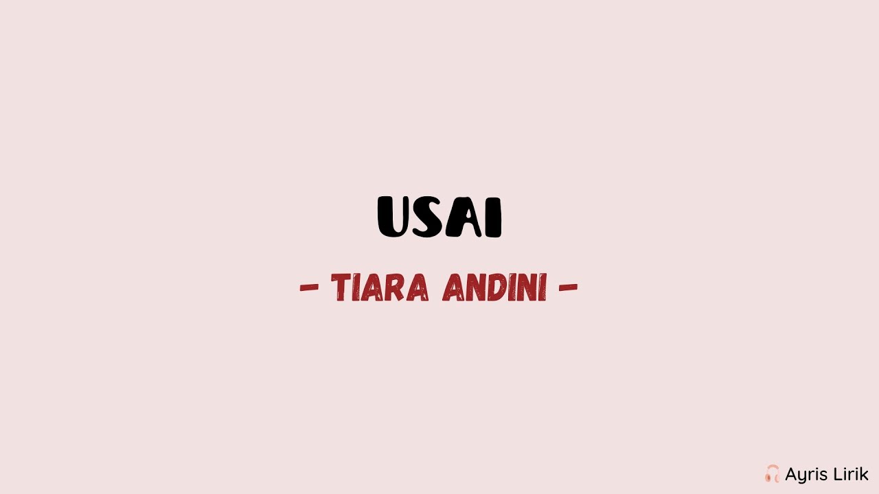 Tiara Andini - Usai (Video Lirik) - YouTube