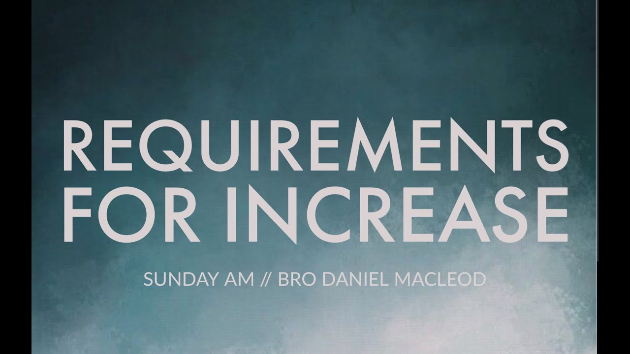 "Requirements For Increase" Bro. Daniel Macleod -02/11/2024 - YouTube