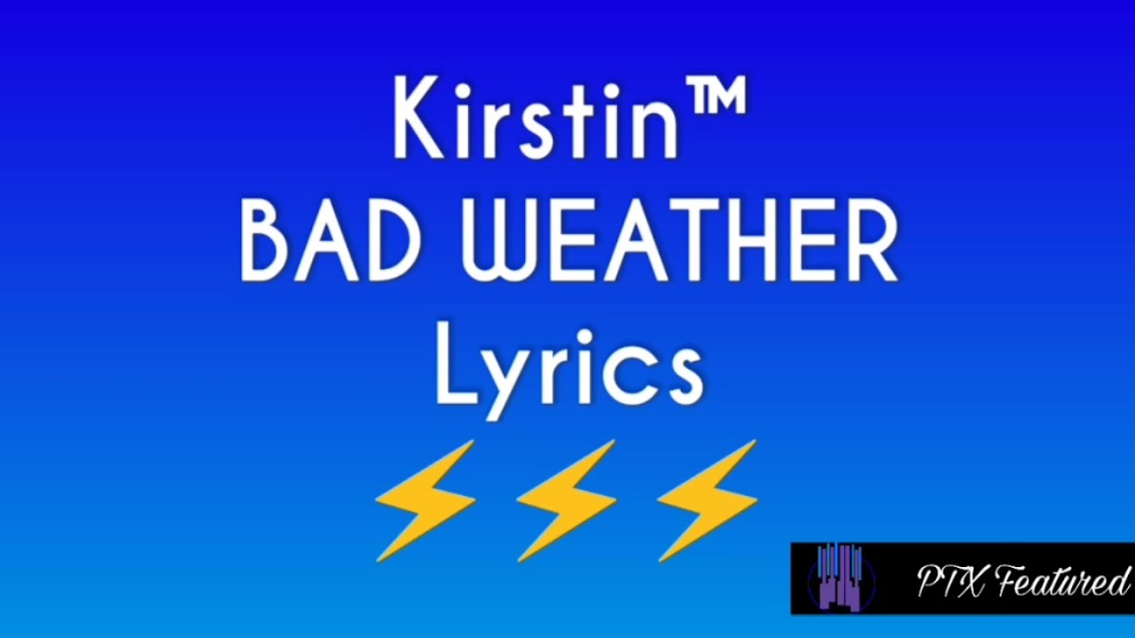 BAD WEATHER KIRSTIN LYRICS YouTube bad-weather-kirstin-lyrics-youtube