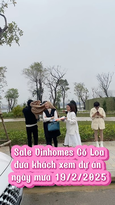 Sale BDS Vinhomes Cổ Loa đưa khách xem dự án giữa trời mưa rét 🔥 #vinhomescoloa - YouTube