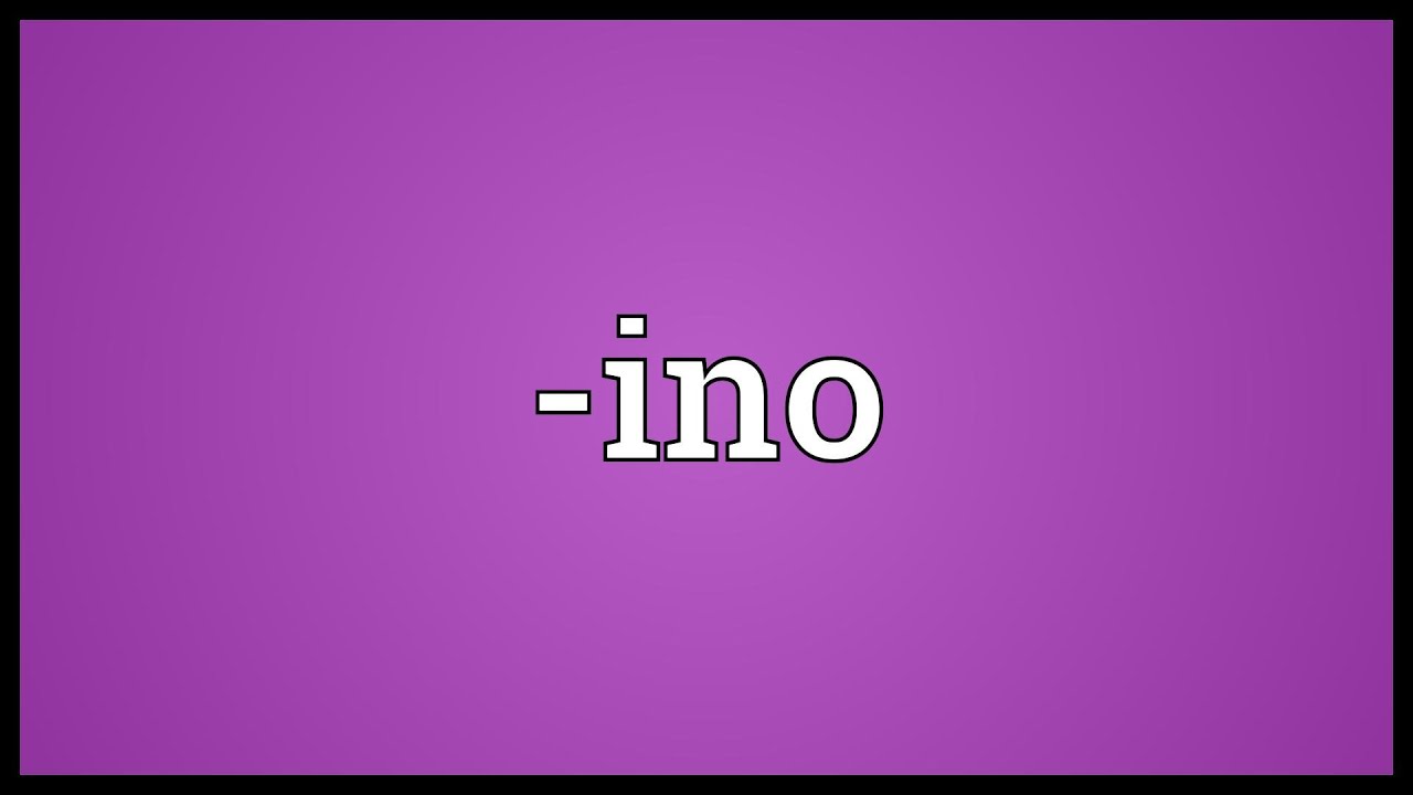 -ino Meaning - YouTube