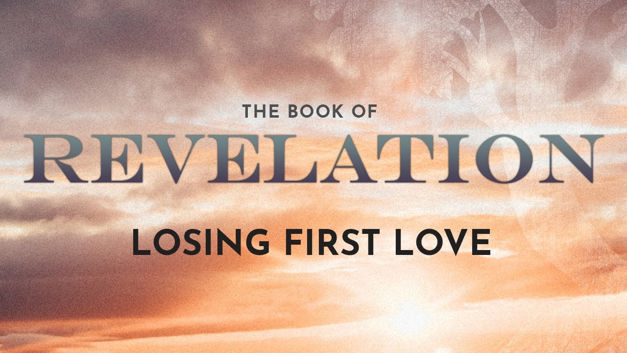 Revelation 2: Losing First Love - YouTube