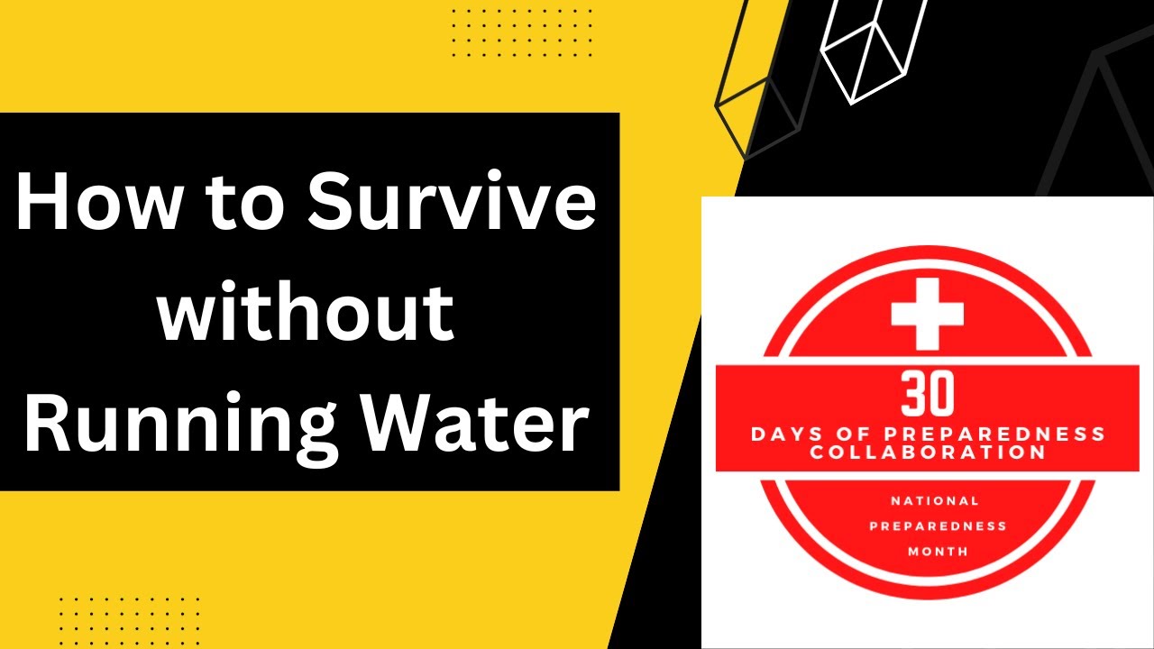 Surviving without running water part of the 30 days of preparedness ...