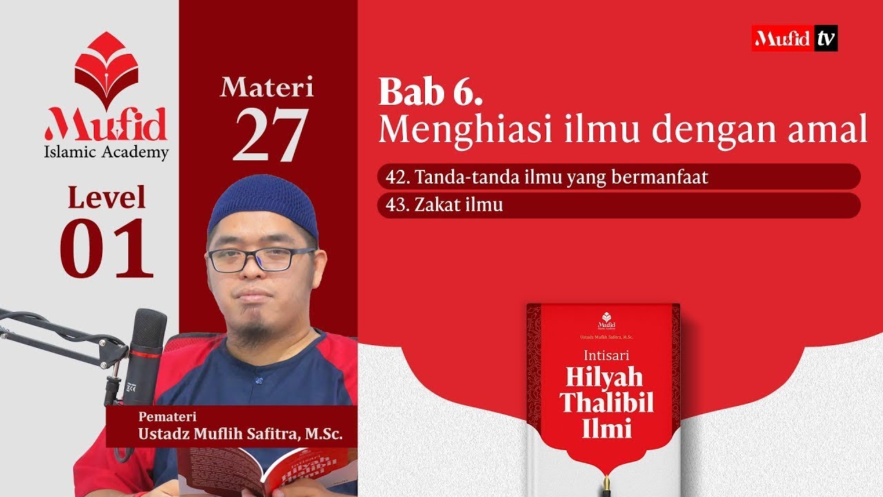 [TAMAT Hilyah Thalibil Ilmi] Bab 6. Menghiasi Ilmu dengan amal: 42-43.Tanda ilmu manfaat, zakat ...