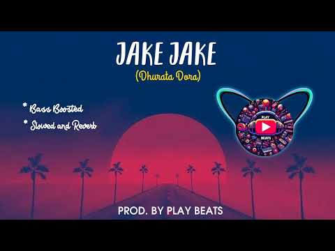 Jake Jake ( Dhurata Dora ) | Bass Boosted + Slowed and Reverb | 🎧🎧🎧