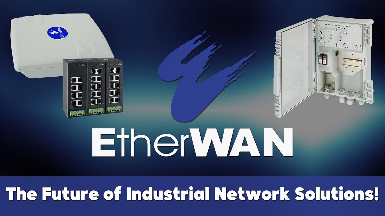 EtherWAN: The Future of Industrial Network Solutions! - YouTube