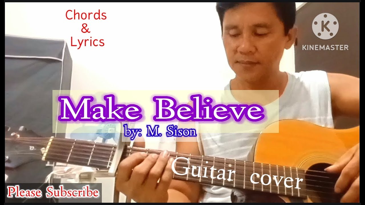 Make believe guitar cover [M. Sison] chords & lyrics - YouTube