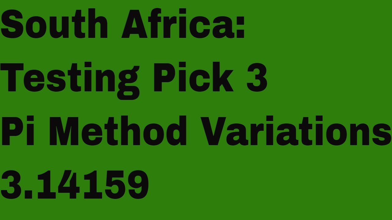 Testing Pick 3 Pi Method Variations-South Africa example - YouTube