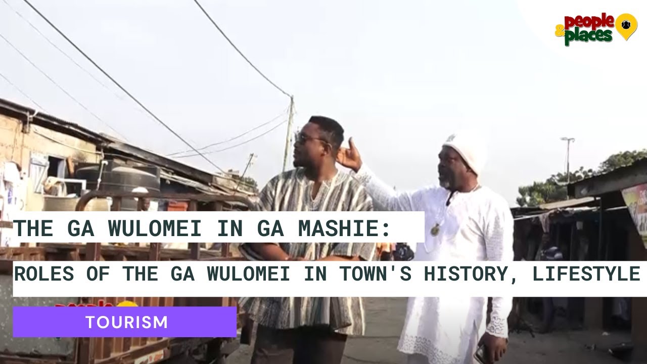 People&Places: The significant roles of the Ga wulomei in Ga Mashie's ...