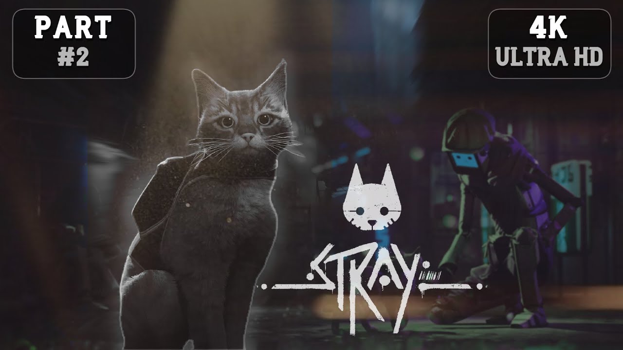 Stray - Full Gameplay [ Walkthrough No Commentary 4K ] Part 2 - YouTube
