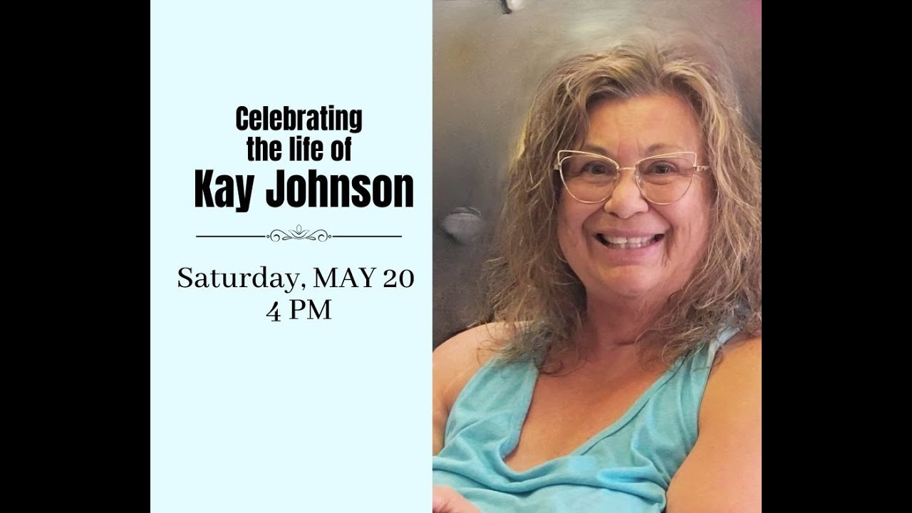 5-20-23 A Celebration Of Life - Kay Johnson - YouTube