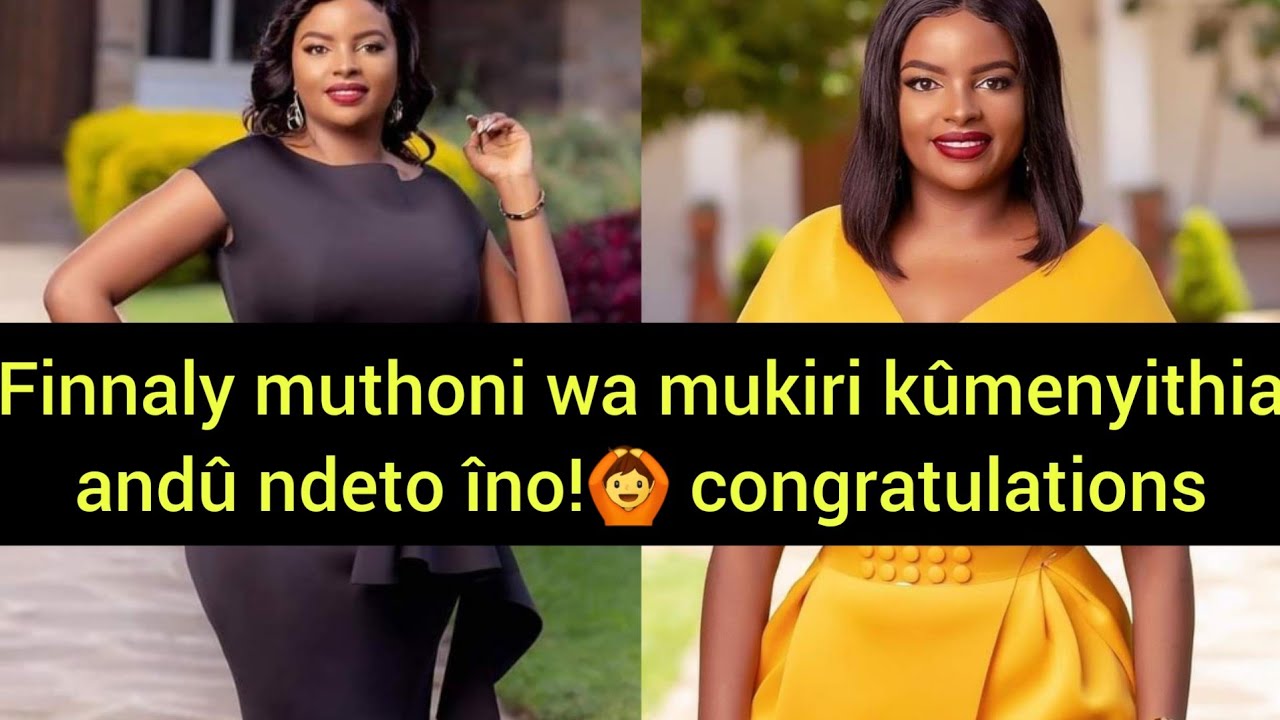 We! MUTHONI WA MUKIRI FINALLY!😜! CONGRATULATIONS 🎊 - YouTube