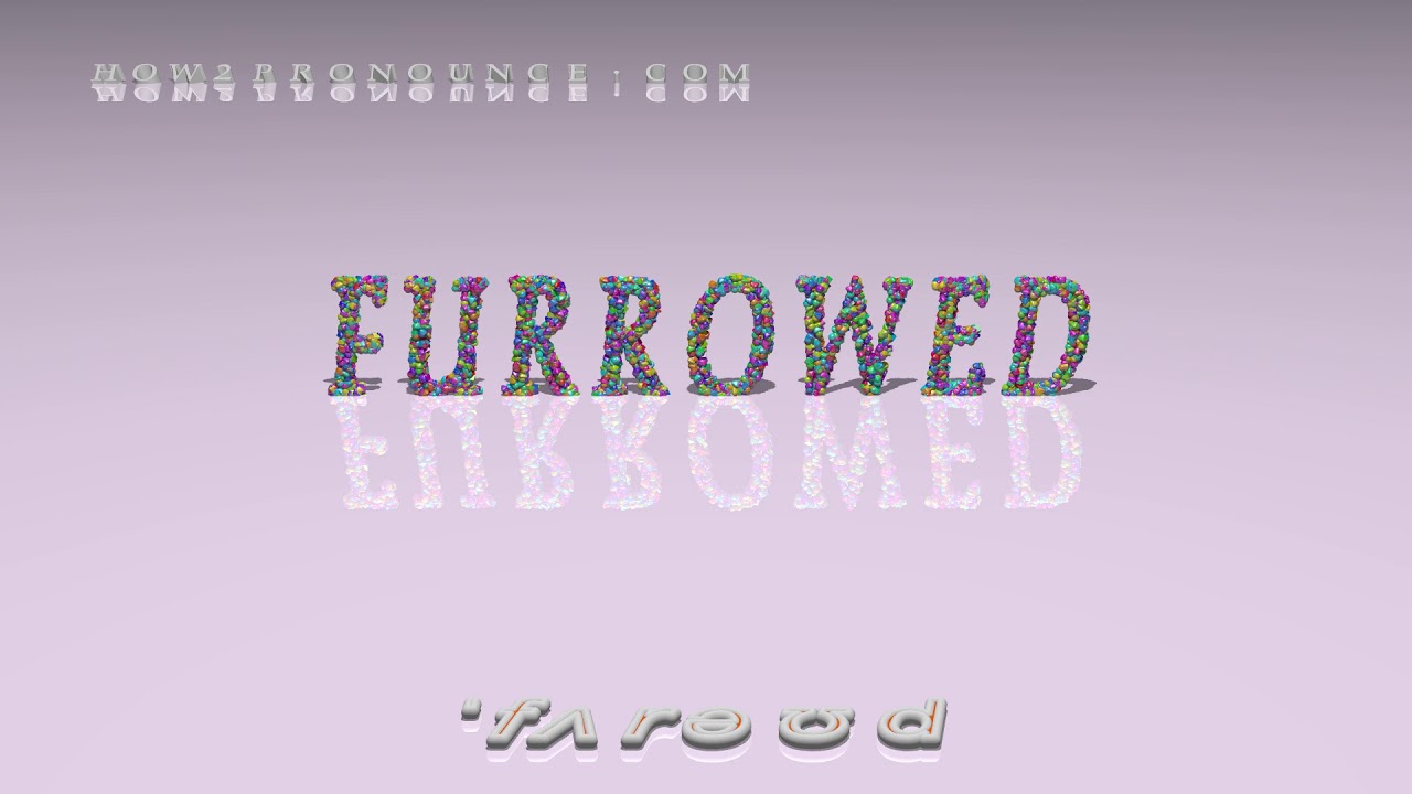 furrowed - pronunciation + Examples in sentences and phrases - YouTube