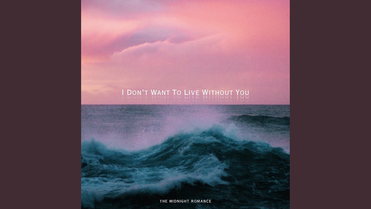 I Don t Want To Live Without You YouTube I Don t Want To Live Without You YouTube