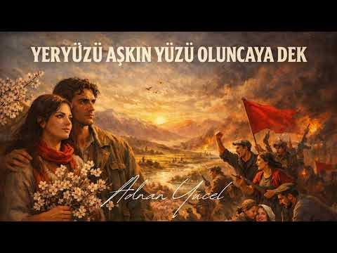 Yeryüzü Aşkın Yüzü Oluncaya Dek / Adnan Yücel