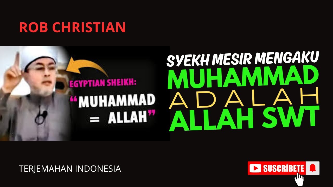SYEKH MESIR MENGAKU MUHAMMAD ADALAH ALLAH SWT | Rob Christian - Terjemahan Indonesia - YouTube