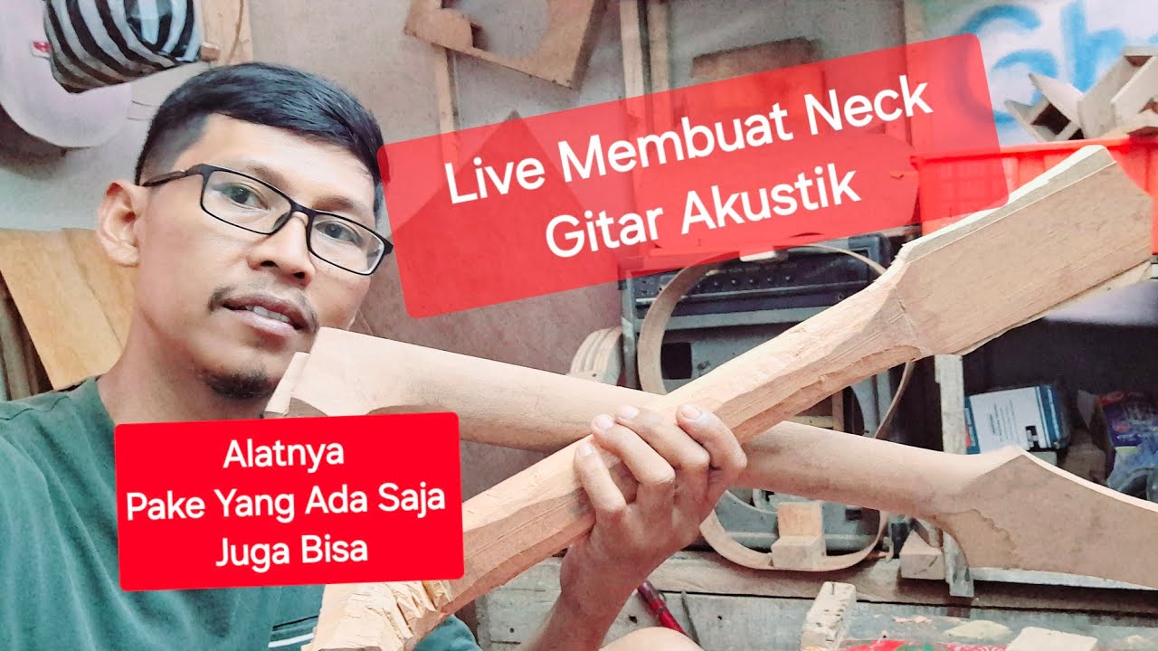 Live Membuat gitar sendiri, Bagian Pembentukan Neck Gitar Akustik - YouTube