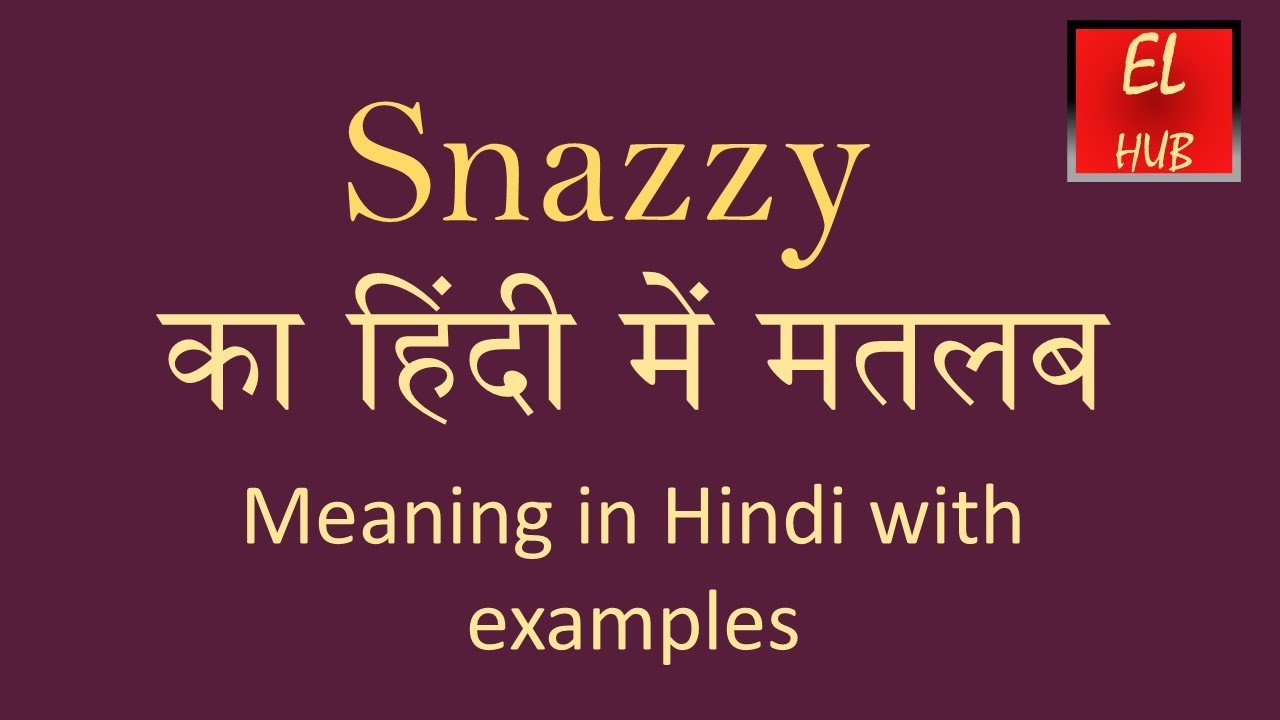 Snazzy meaning in Hindi - YouTube