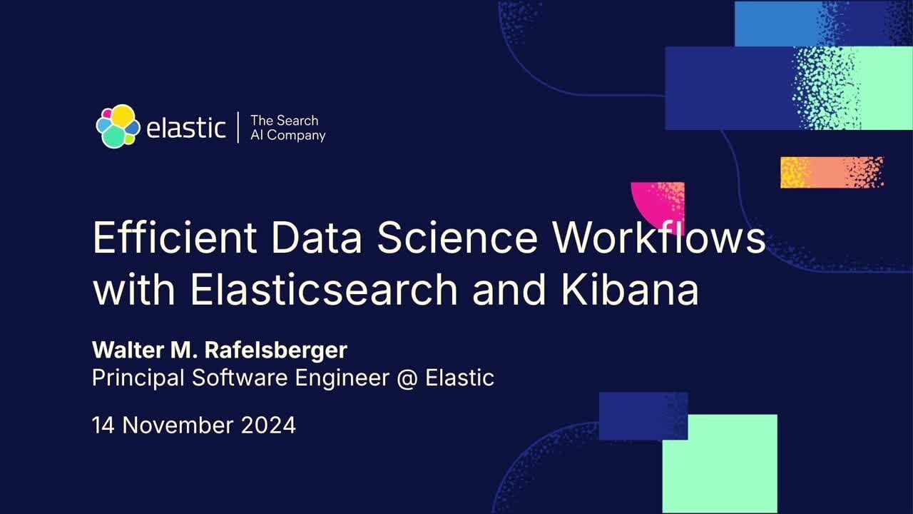 Efficient Data Science Workflows With Elasticsearch And Kibana By Walter Rafelsberger Elastic