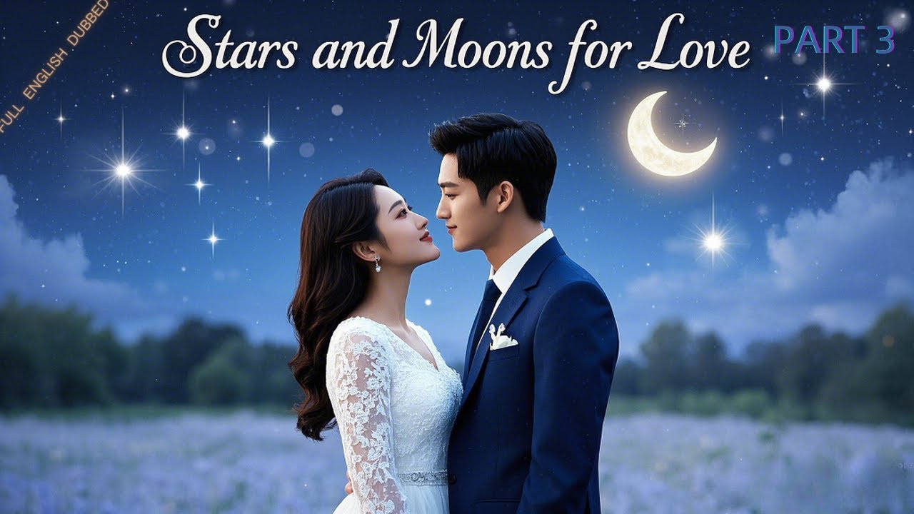 🌟 Stars and Moons for Love A Modern Fairy Tale 🌛 MTDJ#drama#CEO Part 3 ...