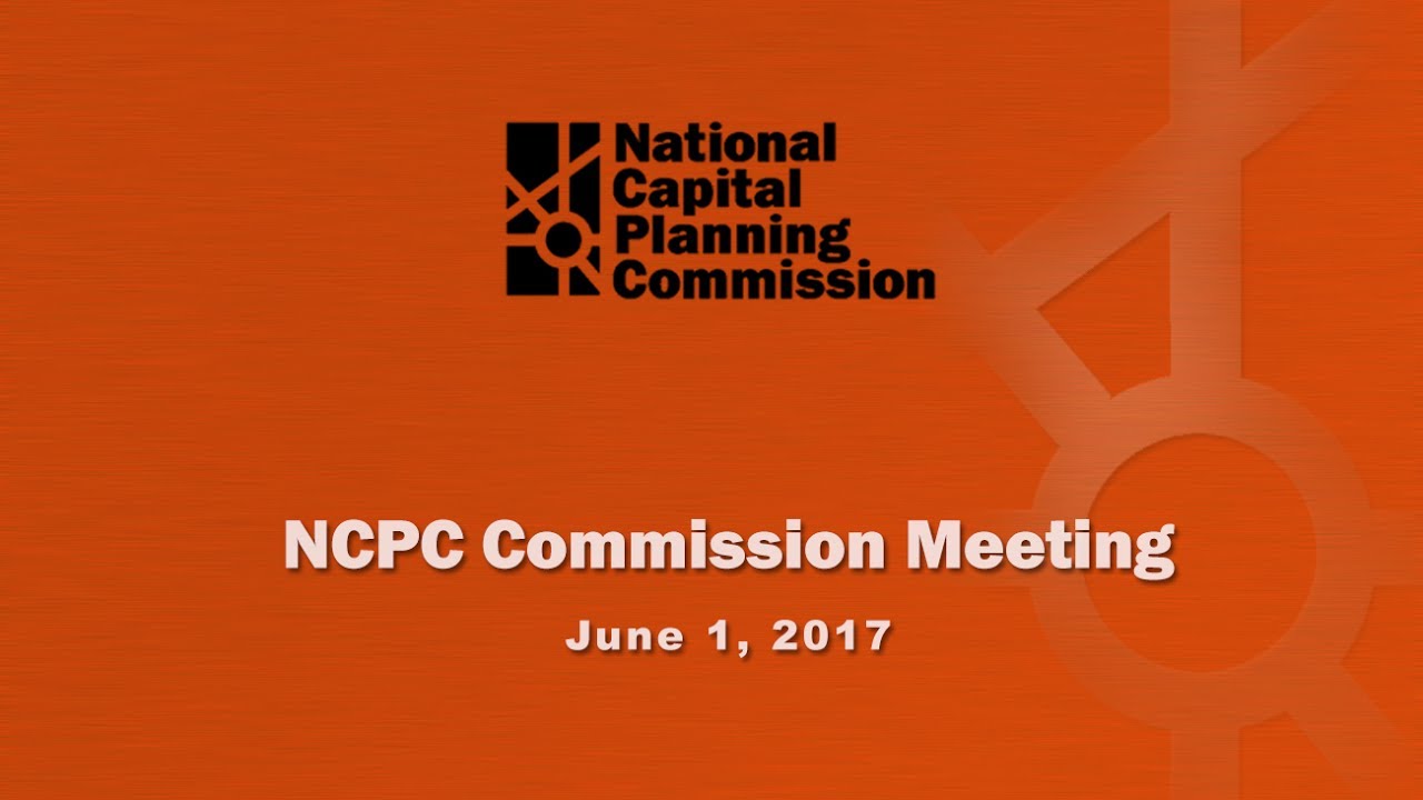 National Capital Planning Commission (USA) Meeting, June 1, 2017 - YouTube