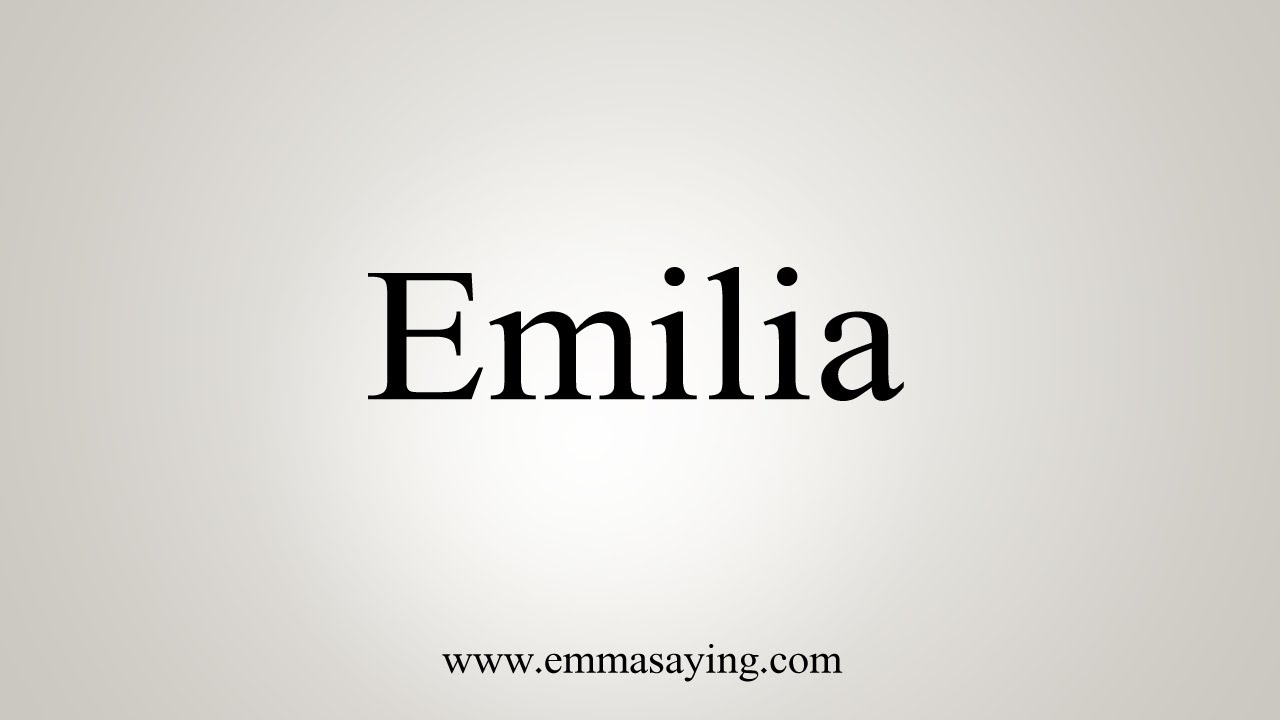 How To Say Emilia - YouTube