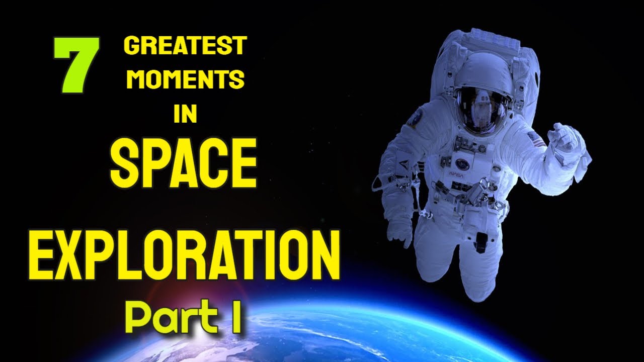7 Greatest Moments In Space Exploration Part I | Space | Science ...