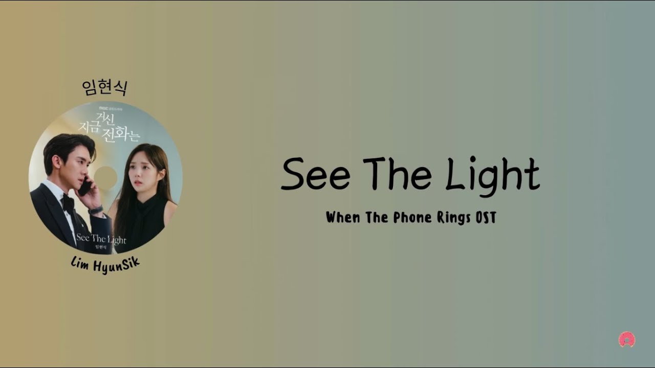 See The Light-Lim HyunSik | When the Phone Rings OST | Lyrics - YouTube
