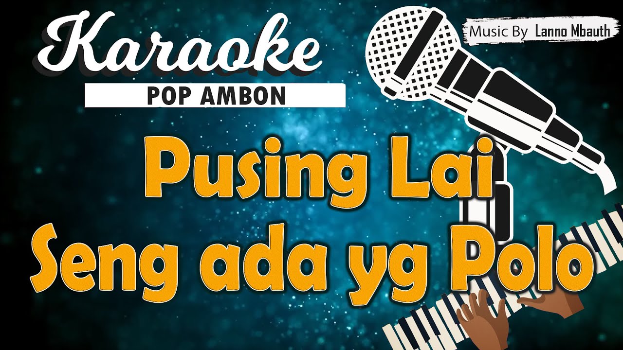 Karaoke PUSING LAI SENG ADA YANG POLO _ Cevin Syahailatua & Joe Makailopu - YouTube