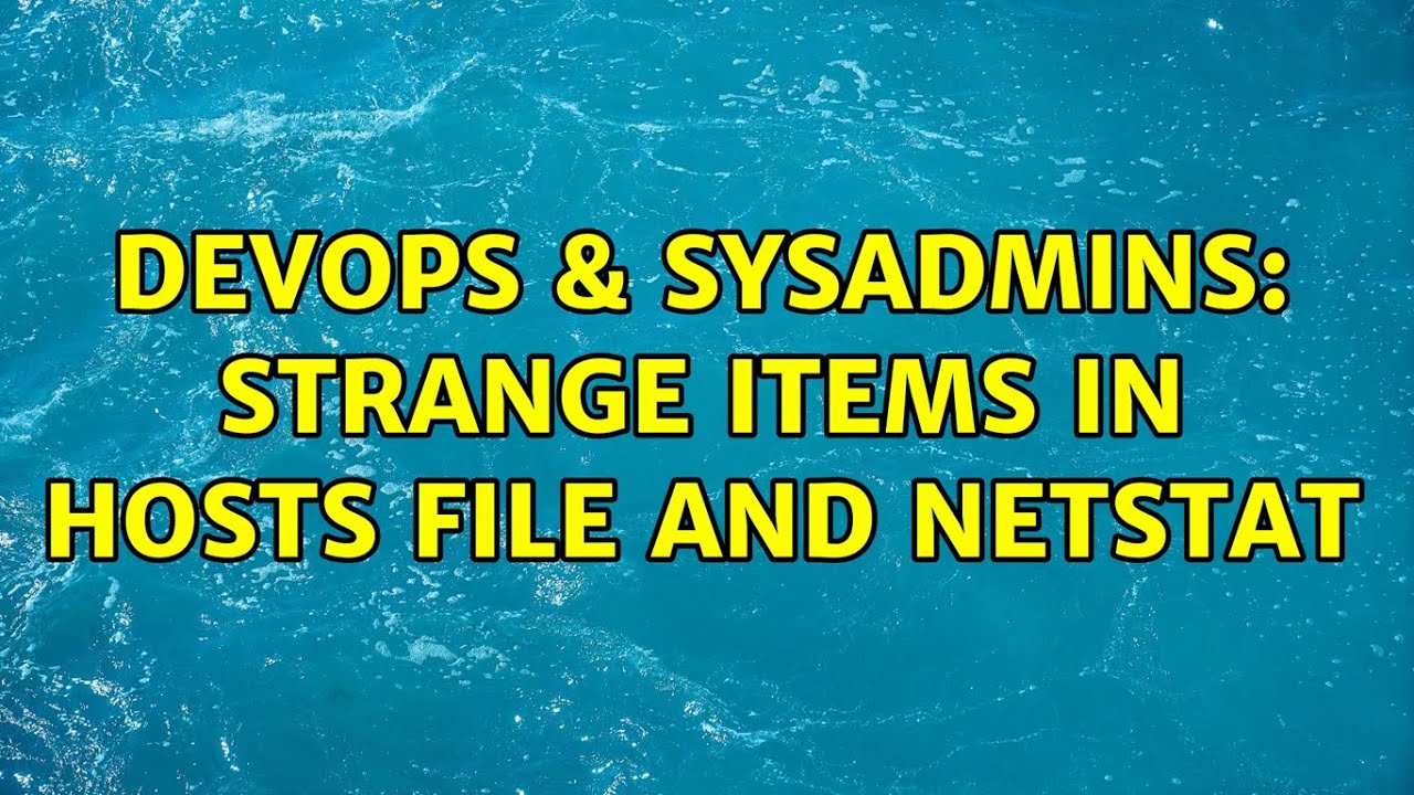 Devops And Sysadmins Strange Items In Hosts File And Netstat 2 Solutions Youtube