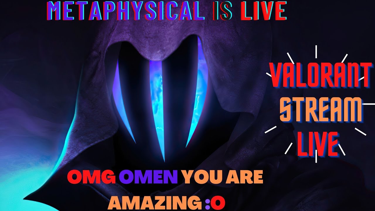 How to play Omen: VALORANT LIVE: RIOT ID-METAPHYSICAL #1901 - YouTube