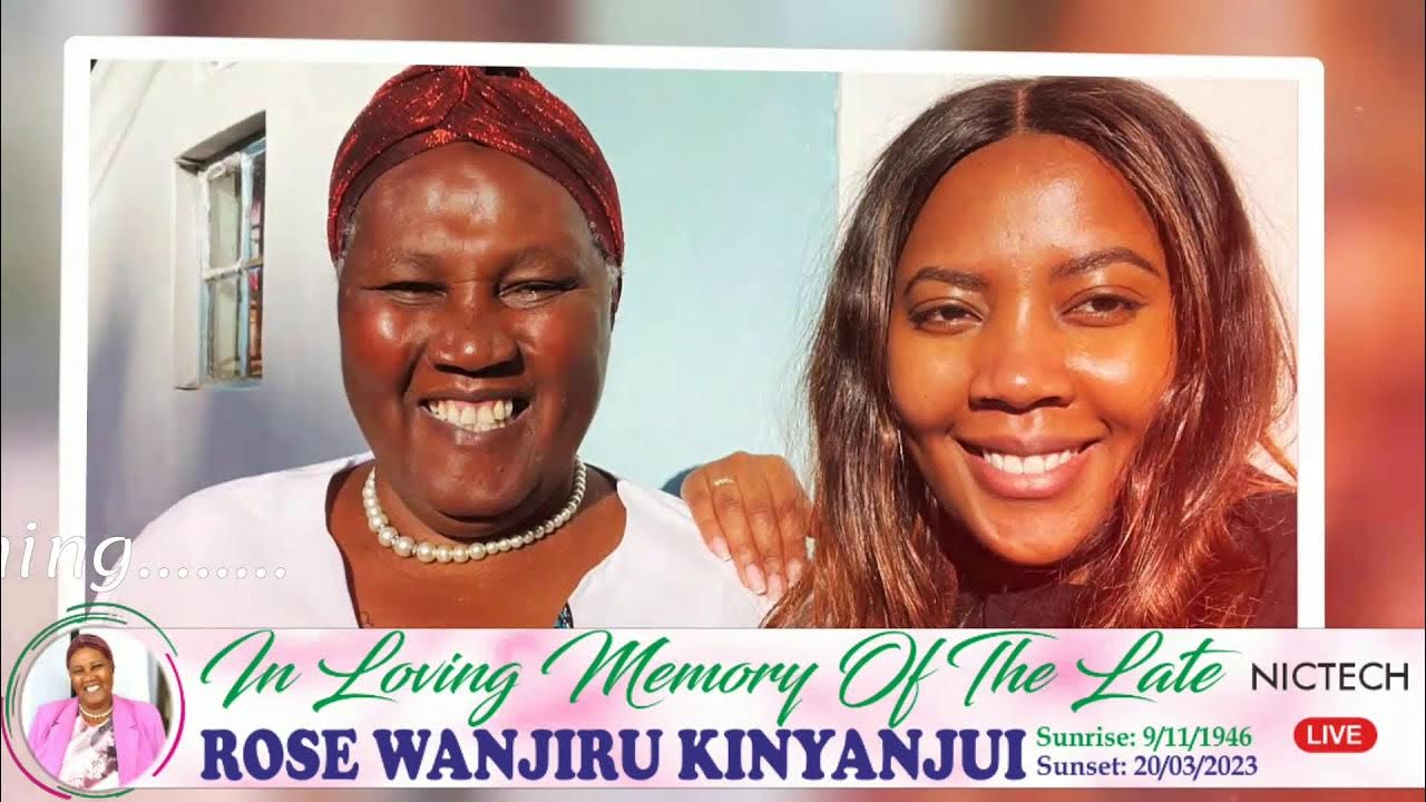 Celebrating the life of the Late Rose Wanjiru Kinyanjui - YouTube