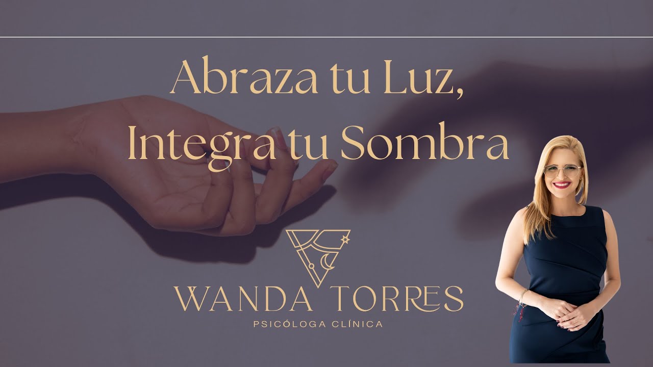 Mini Taller: Abraza tu Luz, Integra tu Sombra con la Dra. Wanda Torres ...