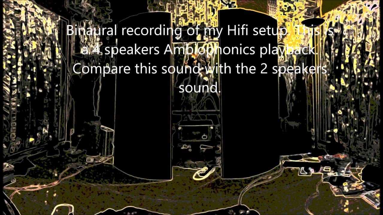 Binaural recording of my 4 speakers HiFi setup - Ambiophonics ...