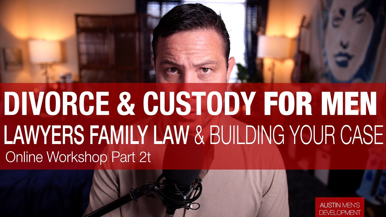 DIVORCE & CUSTODY FOR MEN | Workshop Part 2 | Legal Help, Lawyers ...