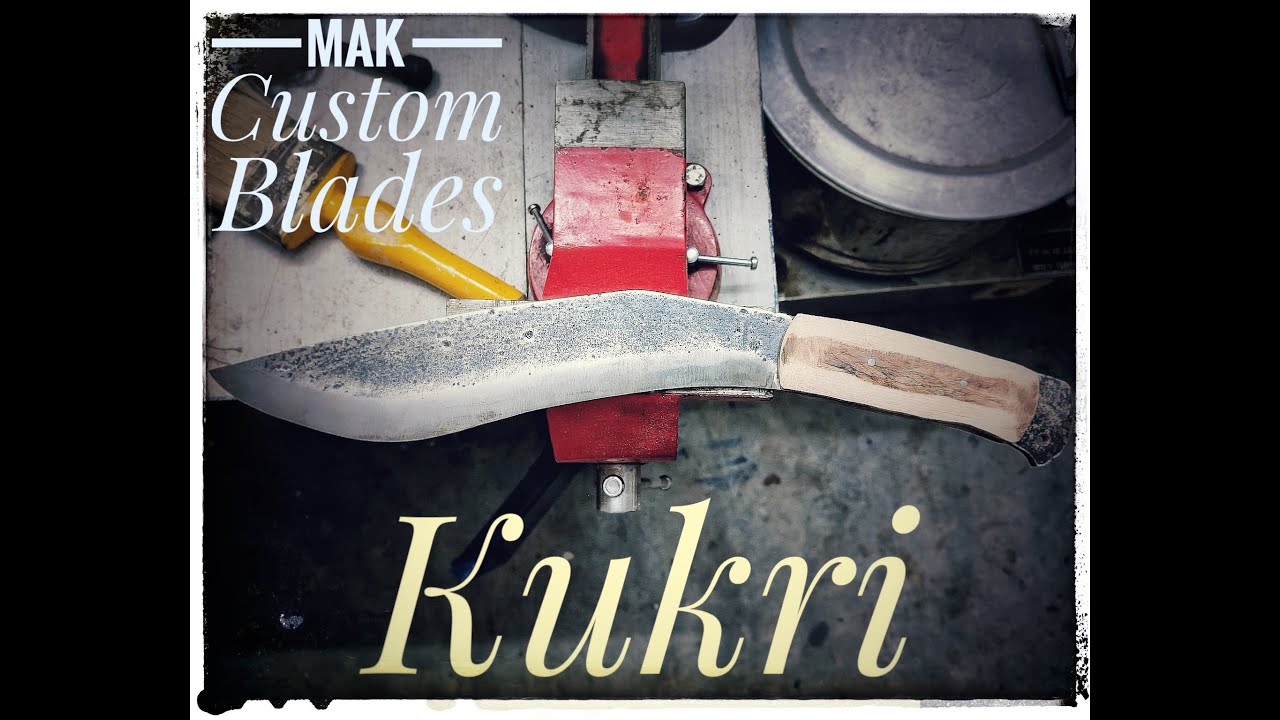 Kukri Knife┃ MAK Custom Blades┃DIY - YouTube