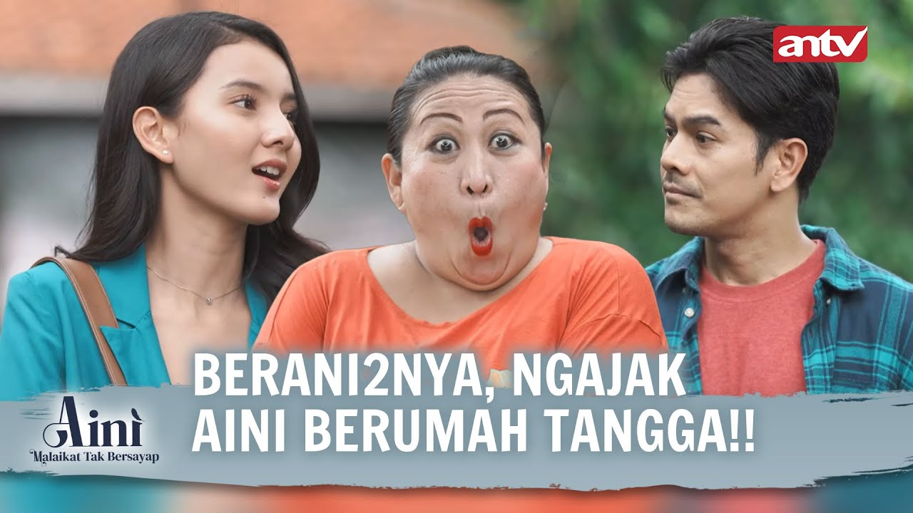 Ini Orang Siapa ya? Mon maap Aini gak Mau! | Aini Malaikat Tak Bersayap ANTV Eps 61 (1/4) - YouTube